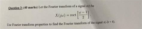 Solved Question Marks Let The Fourier Transform Of A Chegg