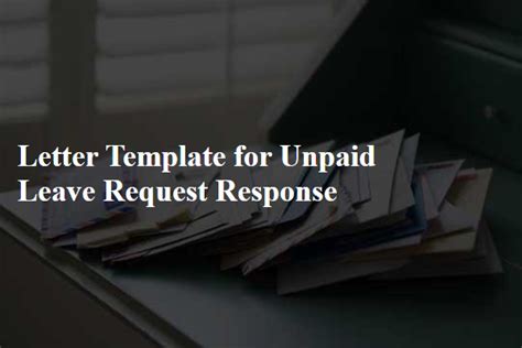 Letter Template For Unpaid Leave Request Response Free Samples In PDF