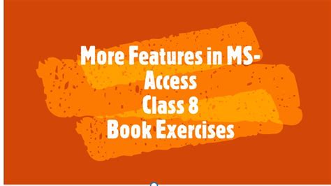 more features in ms access ch 3 class 8 question answers book