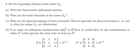 Solved 3 For The Lagrangian Green Strain Tensor E A