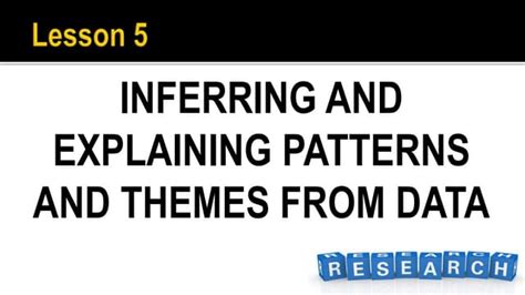 Lesson 5 Inferring And Explaining Patterns And Themes From Datapptx