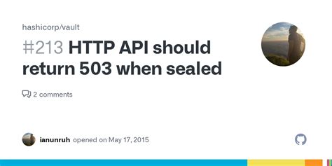 api should return 503 when sealed · issue 213 · hashicorp vault · github