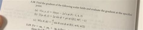 solved 3 18 find the gradient of the following scalar fields