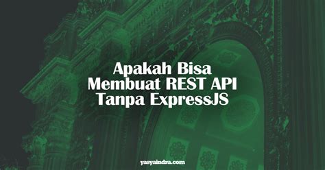 Cara Membuat Rest Api Hanya Dengan Nodejs Tanpa Framework