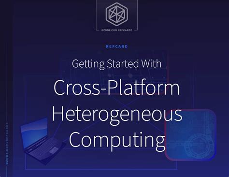 Getting Started With Cross Platform Heterogeneous Computing Dzone Refcards