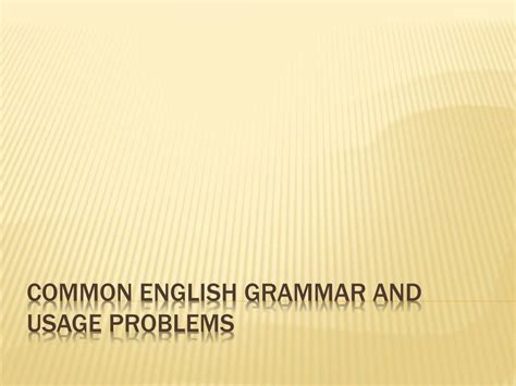 Ppt Common English Grammar And Usage Problems Powerpoint Presentation