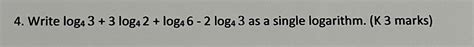 [answered] 4 write log4 3 3 log42 log4 6 2 log4 3 as a single logarithm