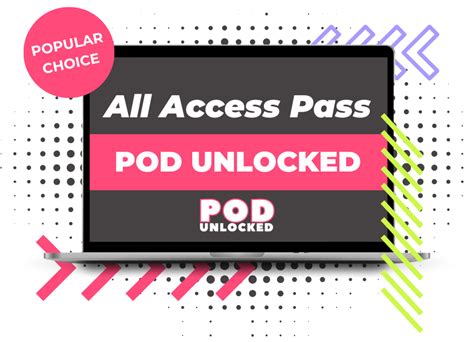 All Access Pass Pod Unlocked
