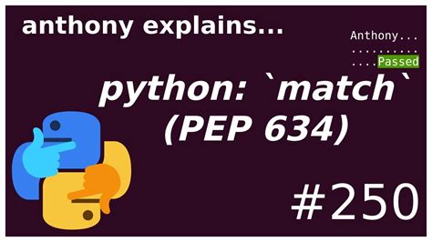 Python Match Statement Pep 634 Intermediate Advanced Anthony Explains 250 Youtube