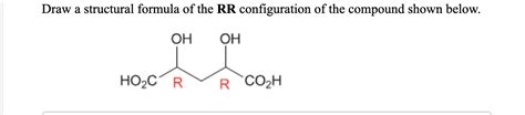 Solved Draw A Structural Formula Of The Rr Configuration Of