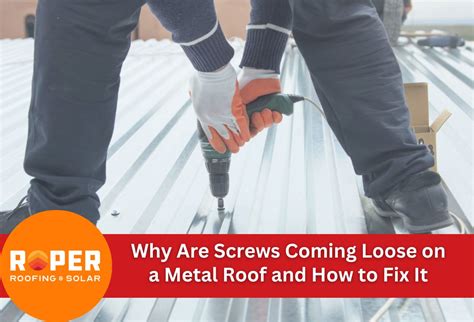 Why Are Screws Coming Loose On A Metal Roof And How To Fix It