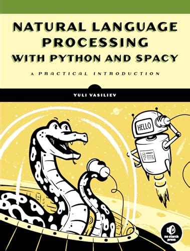 Natural Language Processing With Python And Spacy A Practical Introduction Vasiliev Yuli