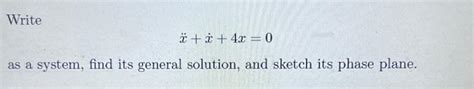 solved write x¨ x˙ 4x 0 as a system find its general