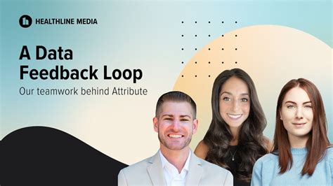 A Data Feedback Loop Our Teamwork Behind Attribute Healthline Media