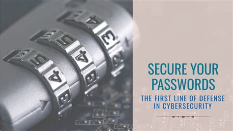 Secure Your Passwords The First Line Of Defense In Cybersecurity