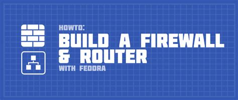 Build A Router Firewall With Fedora And Systemd Networkd