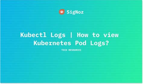 Using Kubectl Logs How To View Kubernetes Pod Logs Dev Community