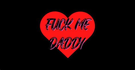 Fuck Me Daddy T Shirt Red Heart Daddy Sticker Teepublic