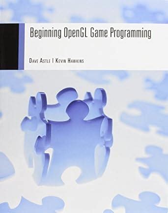 Beginning OpenGL Game Programming Astle Dave 9781111062859 Amazon