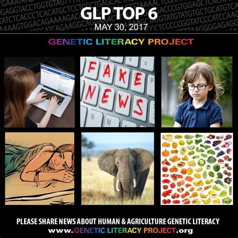 Genetic Literacy Projects Top 6 Stories For The Week May 30 2017 Genetic Literacy Project