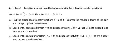 Solved 1 40 Pts Consider A Closed Loop Block Diagram