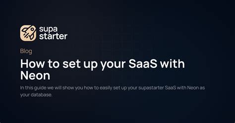 How To Set Up Your Saas With Neon Supastarter Saas Starter Kit For
