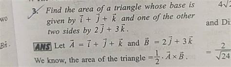 3 Find The Area Of A Triangle Whose Base Is Given By Ij K And One Of T