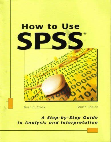 Ebook How To Use Spss A Step By Step Guide To Analysis And Interpretation By Brian Cronk Isbn