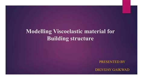 Modelling Visco Elastic Material For Building Structure Ppt