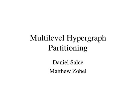 Ppt Multilevel Hypergraph Partitioning Powerpoint Presentation Free