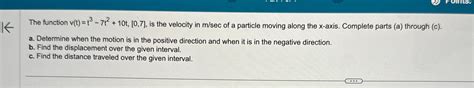 Solved The Function V T T3 7t2 10t [0 7] ﻿is The Velocity