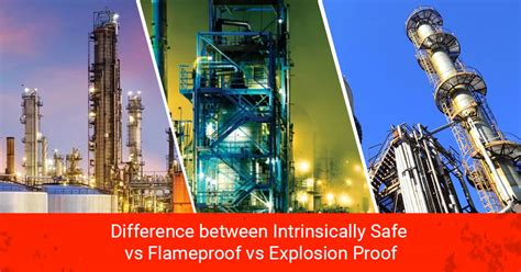 Difference Between Intrinsically Safe Vs Flameproof Equipment