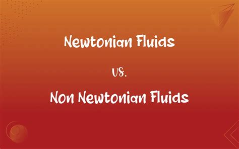 Newtonian Fluids Vs Non Newtonian Fluids Whats The Difference