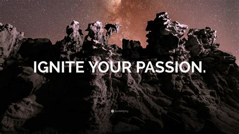 “ignite Your Passion” Wallpaper By Quotefancy