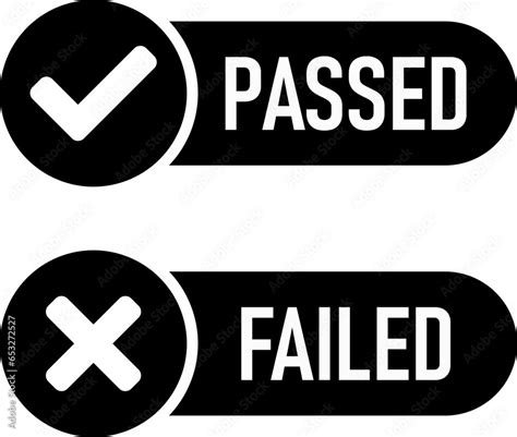 Passed And Failed Black And White Icon Set With Check Mark And X Signs And Text Vector Image