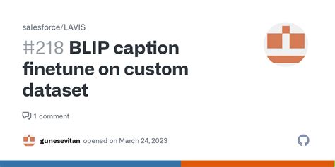 Blip Caption Finetune On Custom Dataset · Issue 218 · Salesforce Lavis · Github