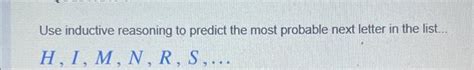 Solved Use Inductive Reasoning To Predict The Most Probable
