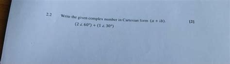 Solved Write The Given Complex Number In Cartesian Form Chegg