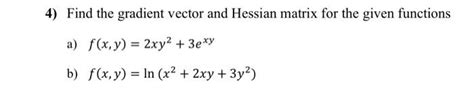 Solved 4 Find The Gradient Vector And Hessian Matrix For