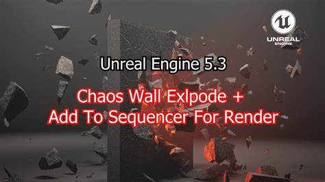 How To Use Chaos In Unreal Engine 53 And Render It In Sequencer