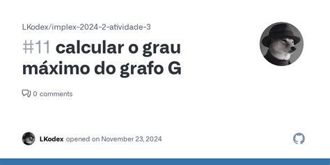 calcular o grau máximo do grafo G Issue 11 LKodex implex 2024 2