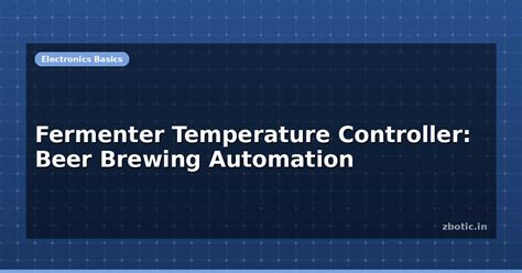 Fermenter Temperature Controller Beer Brewing Automation Zbotic