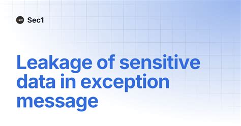 Leakage Of Sensitive Data In Exception Message Sec1