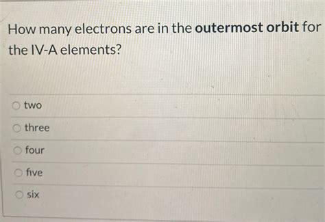 Solved How Many Electrons Are In The Outermost Orbit For The