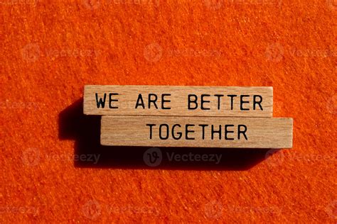 We Are Better Together Message Written On Wooden Blocks On Orange Felt