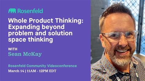 Whole Product Thinking Expanding Beyond Problem And Solution Space Thinking Videoconference