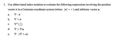 Solved 1 Use Abbreviated Index Notation To Evaluate The
