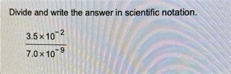 Solved Divide And Write The Answer In Scientific