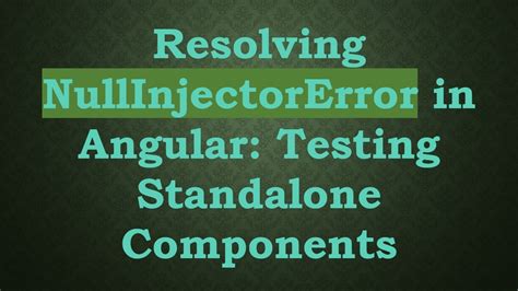 Resolving Nullinjectorerror In Angular Testing Standalone Components Youtube