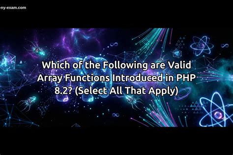 Which Of The Following Are Valid Array Functions Introduced In Php 82